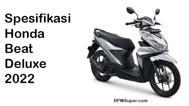 Warna dan Harga Honda Beat Deluxe 2022. Tampil Lebih Elegan! - RPMSUPER.COM